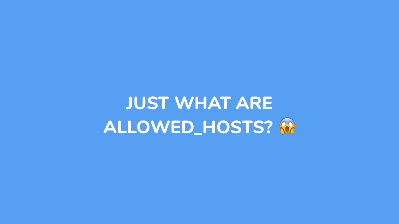 Django Allowedhosts Explained Blog Divio